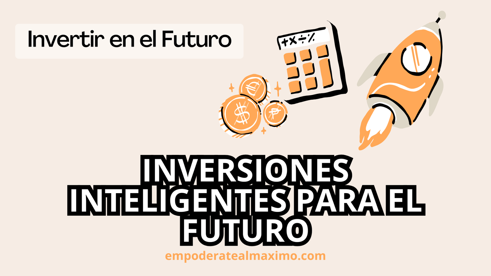 Inversiones Inteligentes para el Futuro – EMPODERATE AL MAXIMO